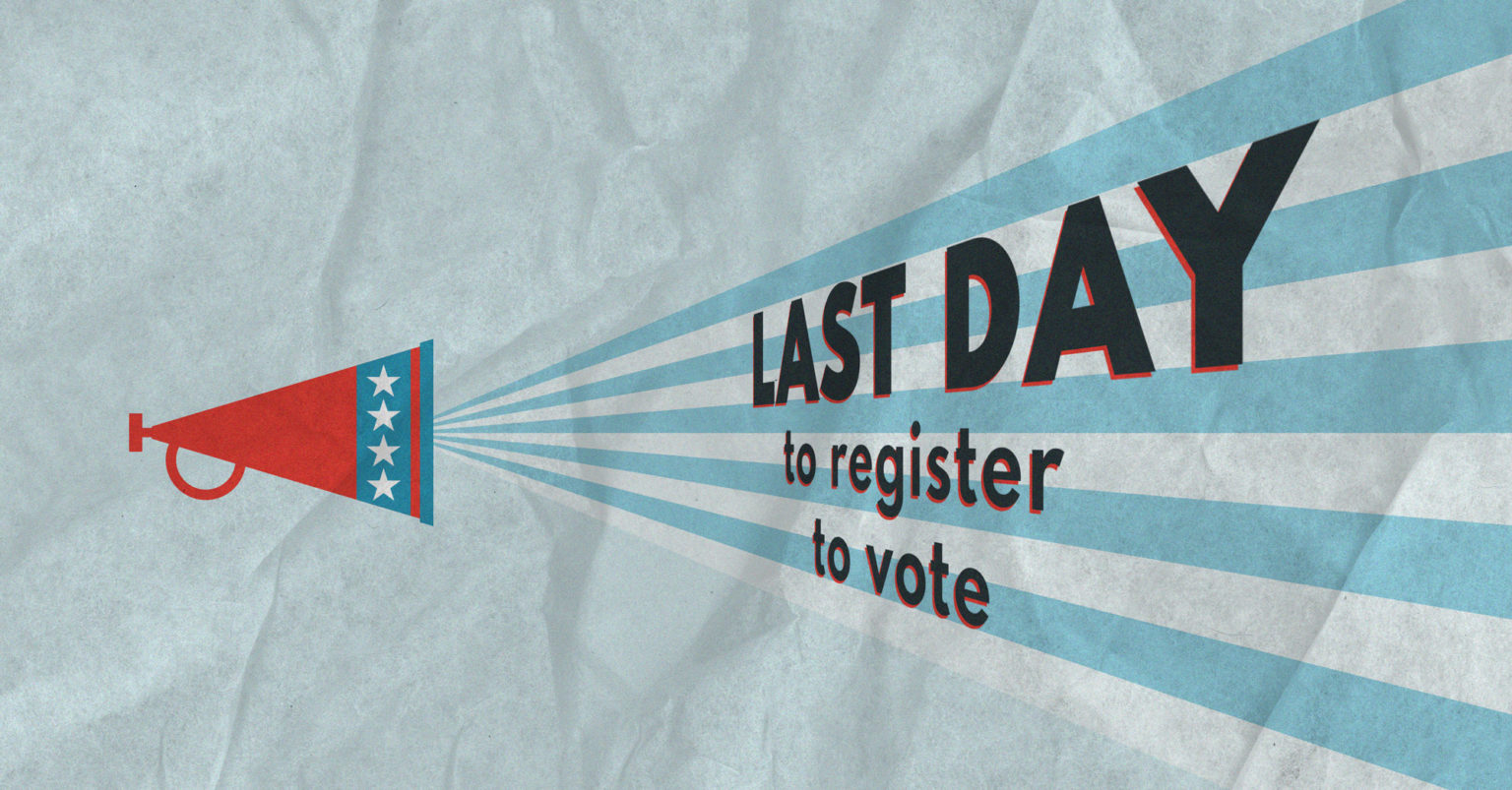 Today is the Last Day to Register to Vote in the November Election ...